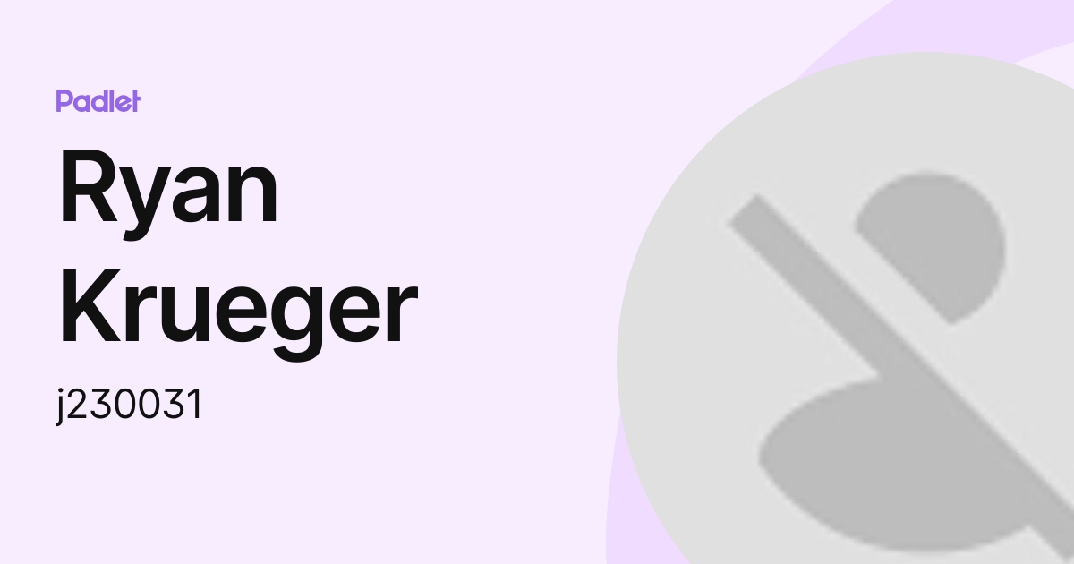 Ryan Krueger (j230031) profile | Padlet