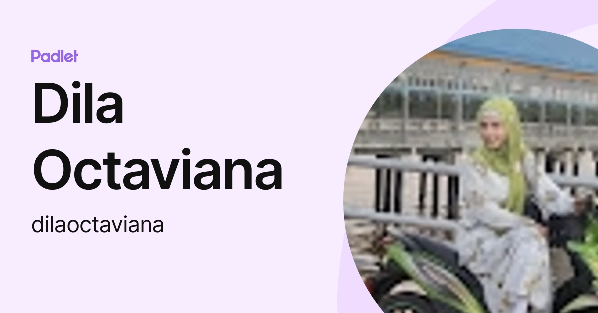 Dila Octaviana (dilaoctaviana) profile | Padlet