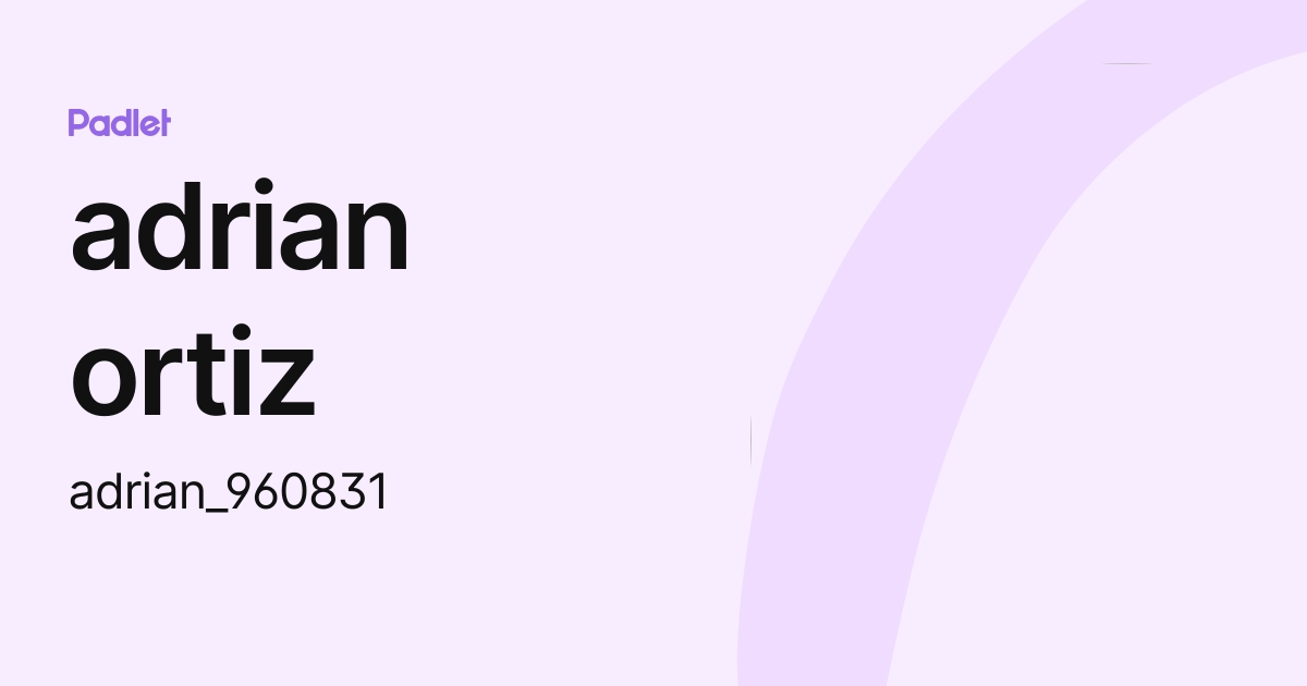 adrian ortiz (adrian_960831) profile | Padlet