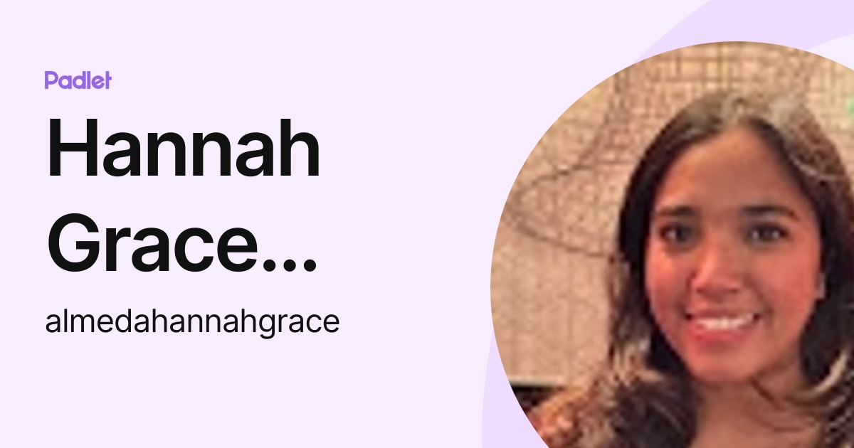 Hannah Grace Almeda (almedahannahgrace) profile | Padlet