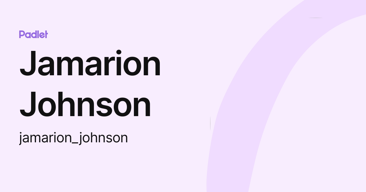 Jamarion Johnson (jamarion_johnson) profile | Padlet