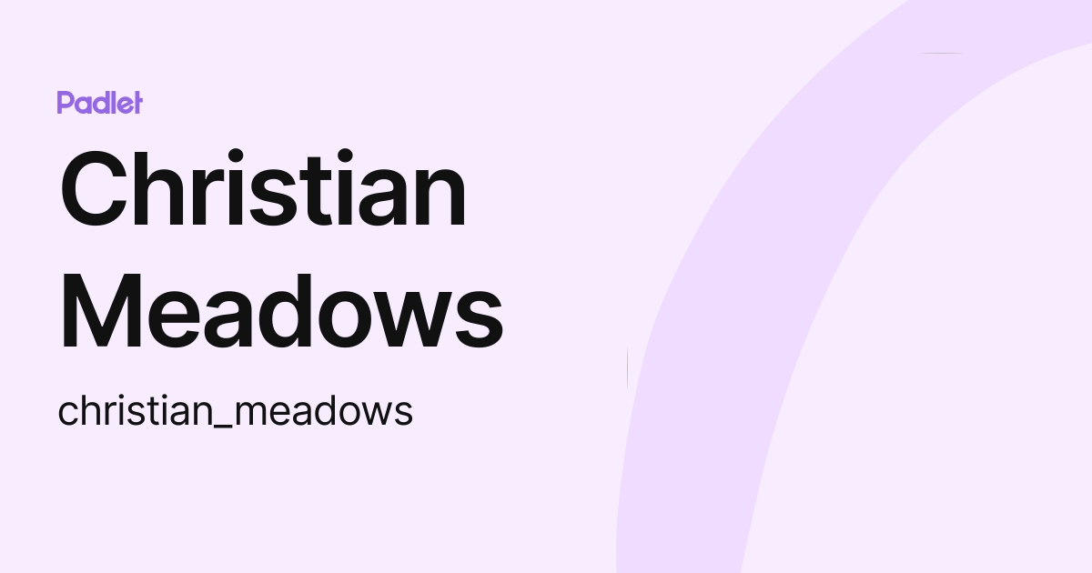 Christian Meadows (christian_meadows) profile | Padlet