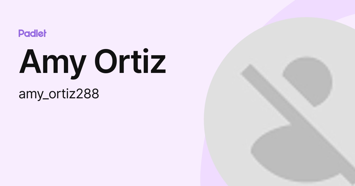 Amy Ortiz (amy_ortiz288) profile | Padlet