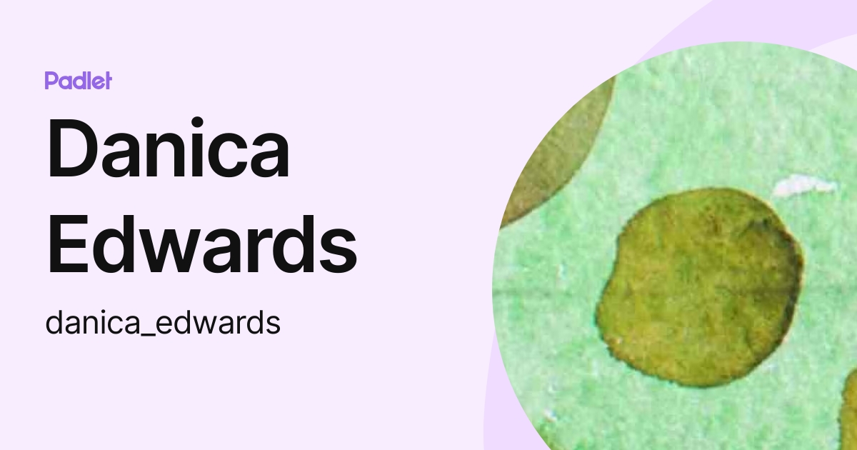 Danica Edwards (danica_edwards) profile | Padlet