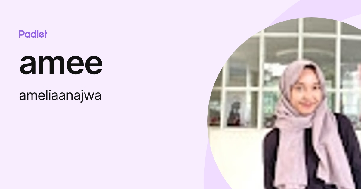 amee (ameliaanajwa) profile | Padlet