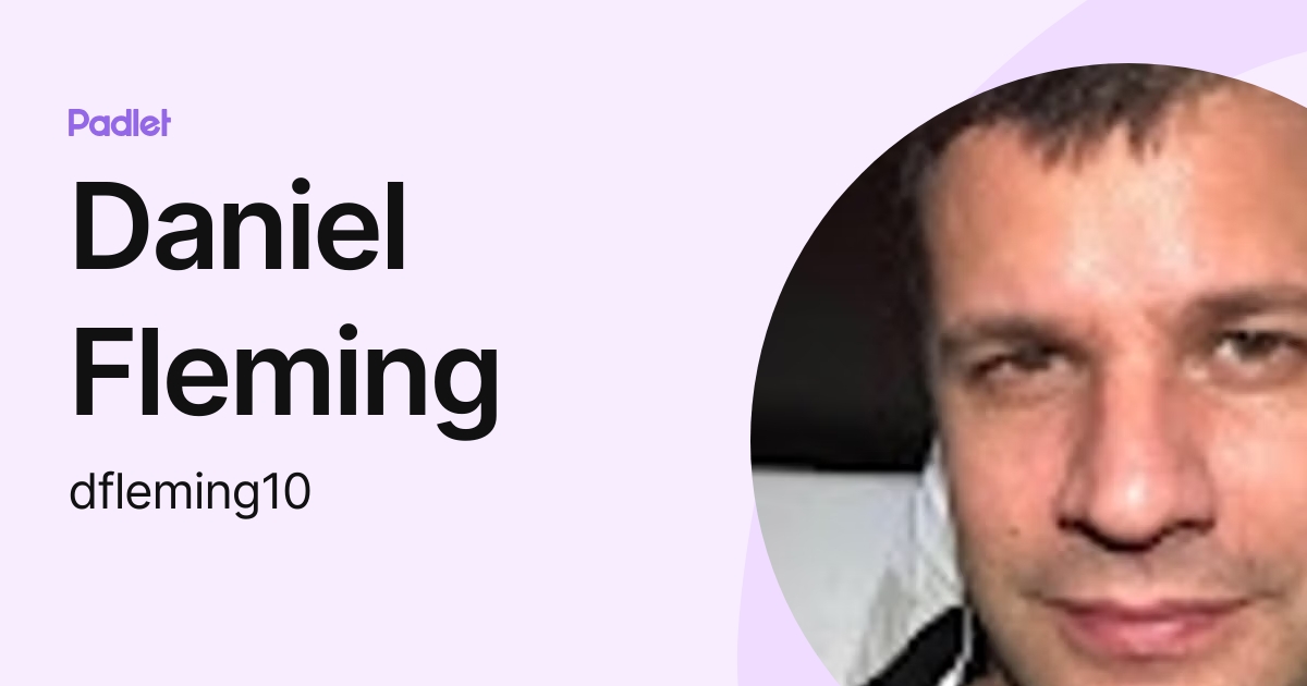 Daniel Fleming (dfleming10) profile | Padlet