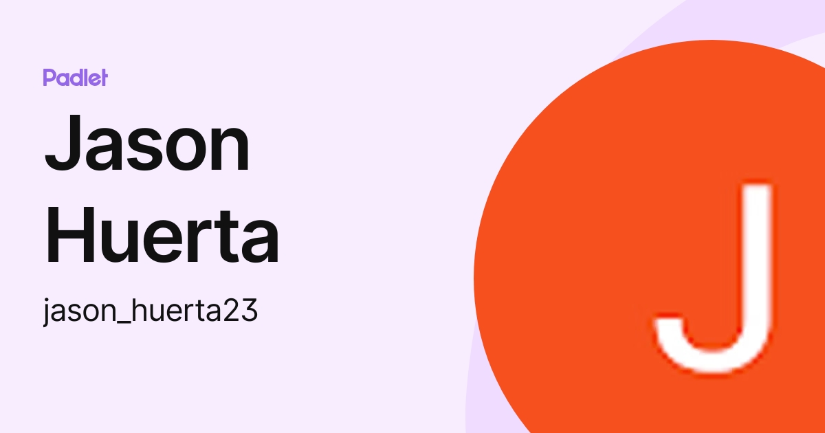Jason Huerta (jason_huerta23) profile | Padlet