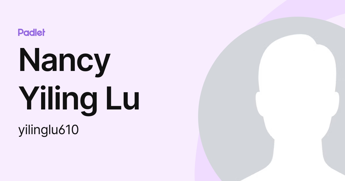 Nancy Yiling Lu (yilinglu610) profile | Padlet