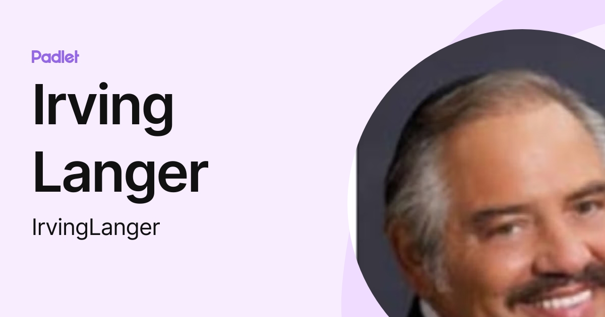 Irving Langer (IrvingLanger) profile | Padlet