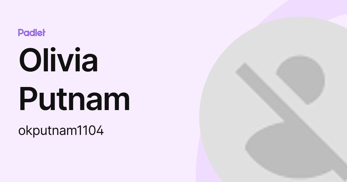 Olivia Putnam (okputnam1104) profile | Padlet