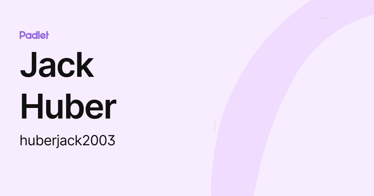 Jack Huber (huberjack2003) profile | Padlet