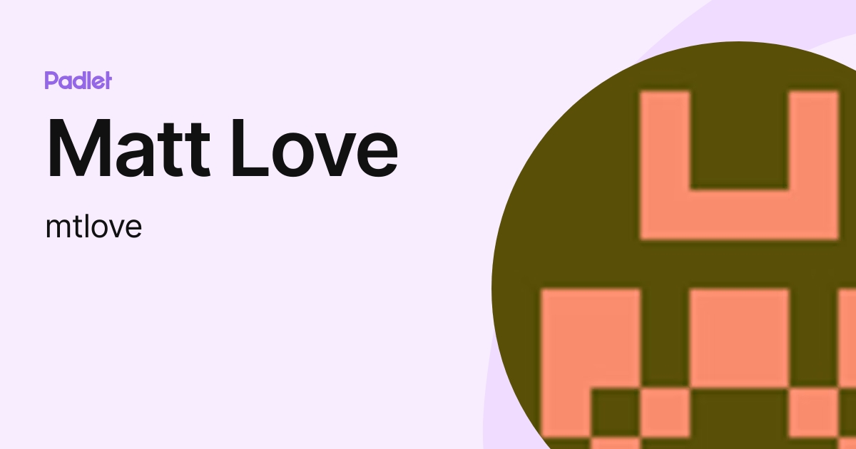 Matt Love (mtlove) profile | Padlet