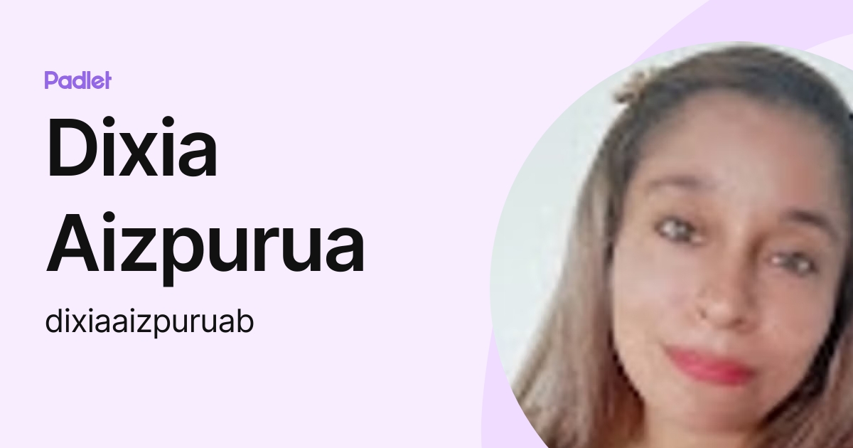 Dixia Aizpurua (dixiaaizpuruab) profile | Padlet