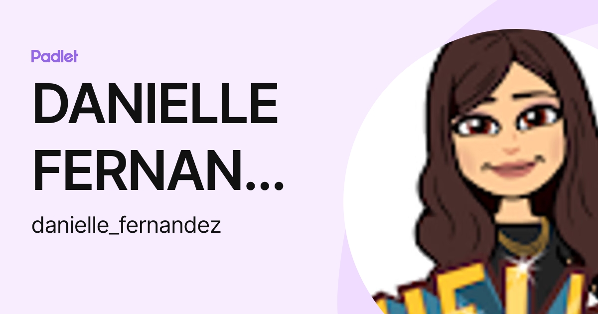 DANIELLE FERNANDEZ (danielle_fernandez) profile | Padlet
