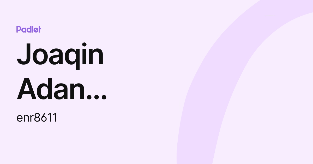 Joaqin Adan Enriquez Garcia (enr8611) profile | Padlet
