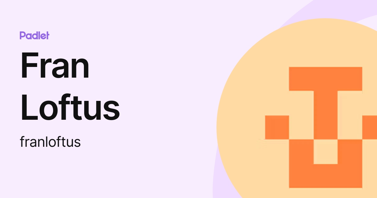 Fran Loftus (franloftus) profile | Padlet