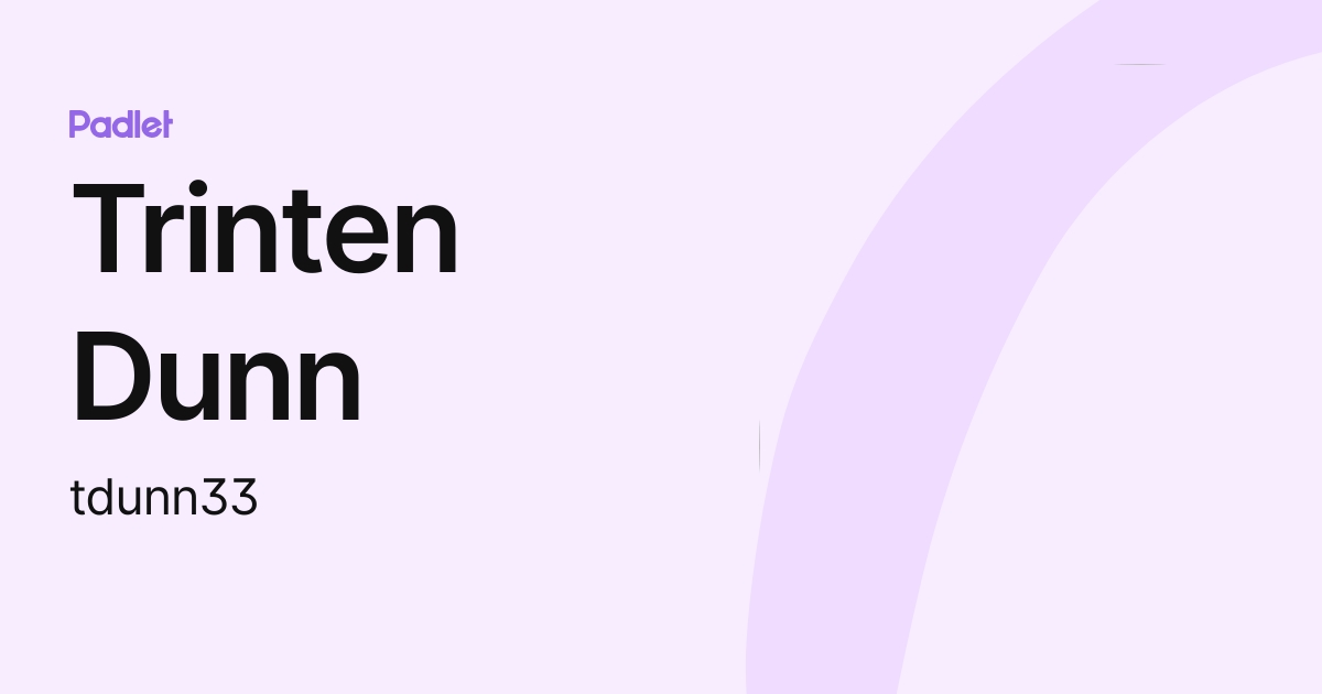 Trinten Dunn (tdunn33) profile | Padlet
