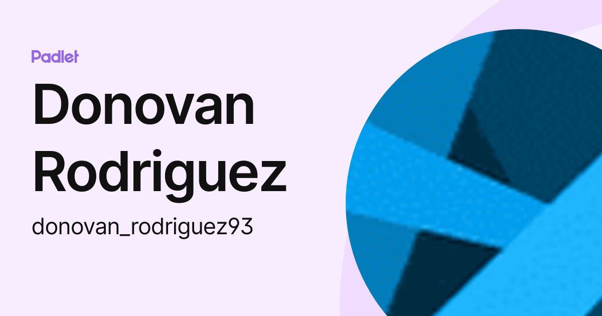 Donovan Rodriguez (donovan_rodriguez93) profile | Padlet