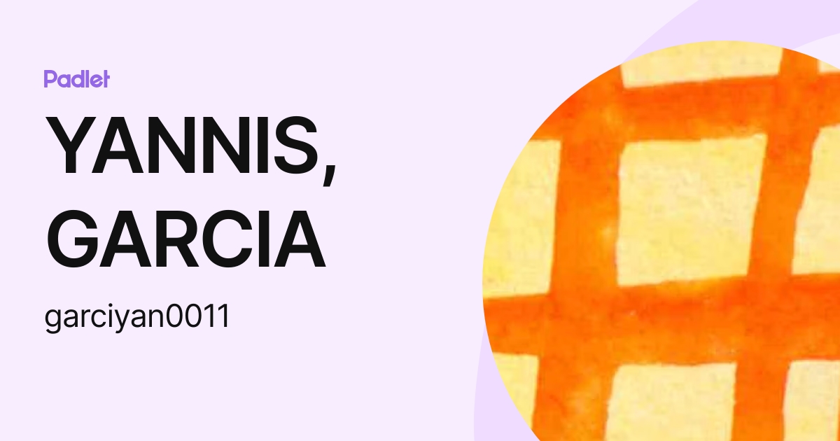 YANNIS, GARCIA (garciyan001) profile | Padlet
