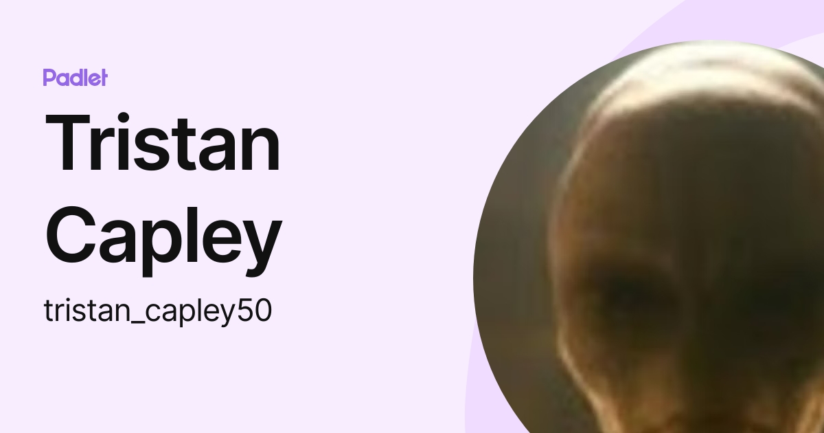 Tristan Capley (tristan_capley50) profile | Padlet