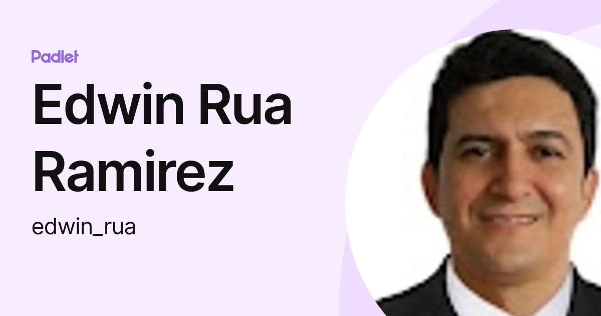 Edwin Rua Ramirez (edwin_rua) profile | Padlet