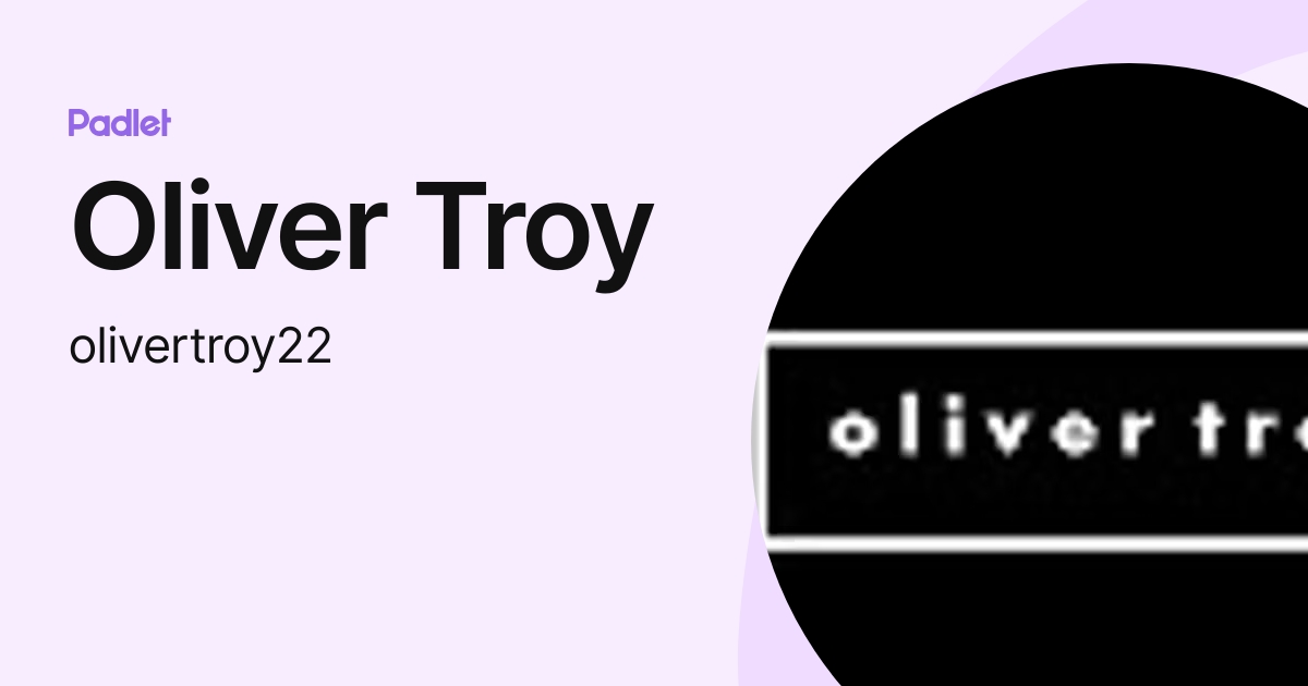 Oliver Troy (olivertroy22) profile | Padlet