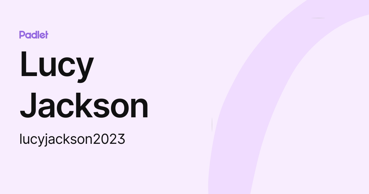 Lucy Jackson (lucyjackson2023) profile | Padlet