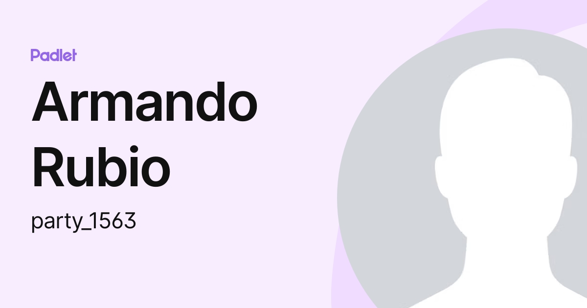 Armando Rubio (party_1563) profile | Padlet