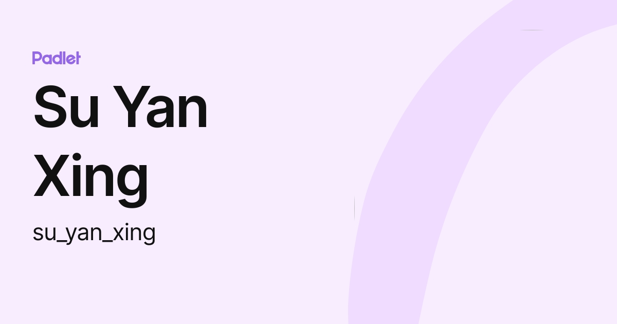 Su Yan Xing (su_yan_xing) profile | Padlet