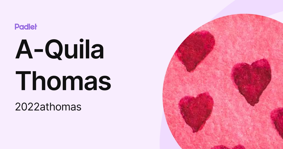 A-Quila Thomas (2022athomas) profile | Padlet