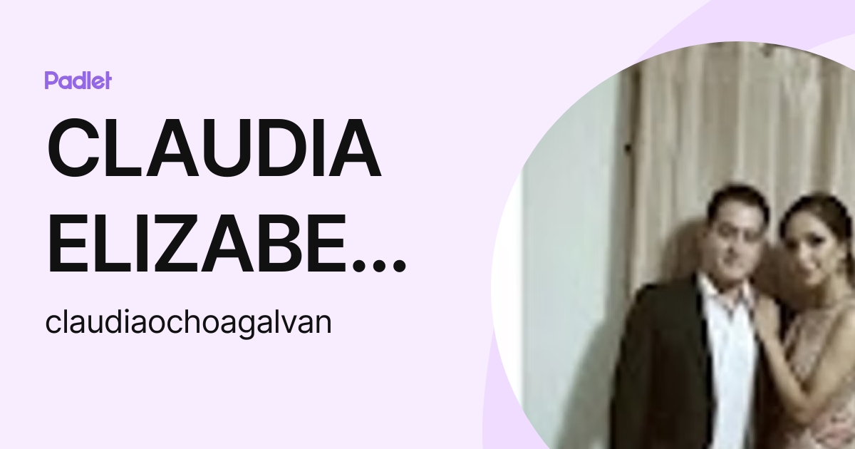 CLAUDIA ELIZABETH OCHOA GALVAN (claudiaochoagalvan) profile | Padlet