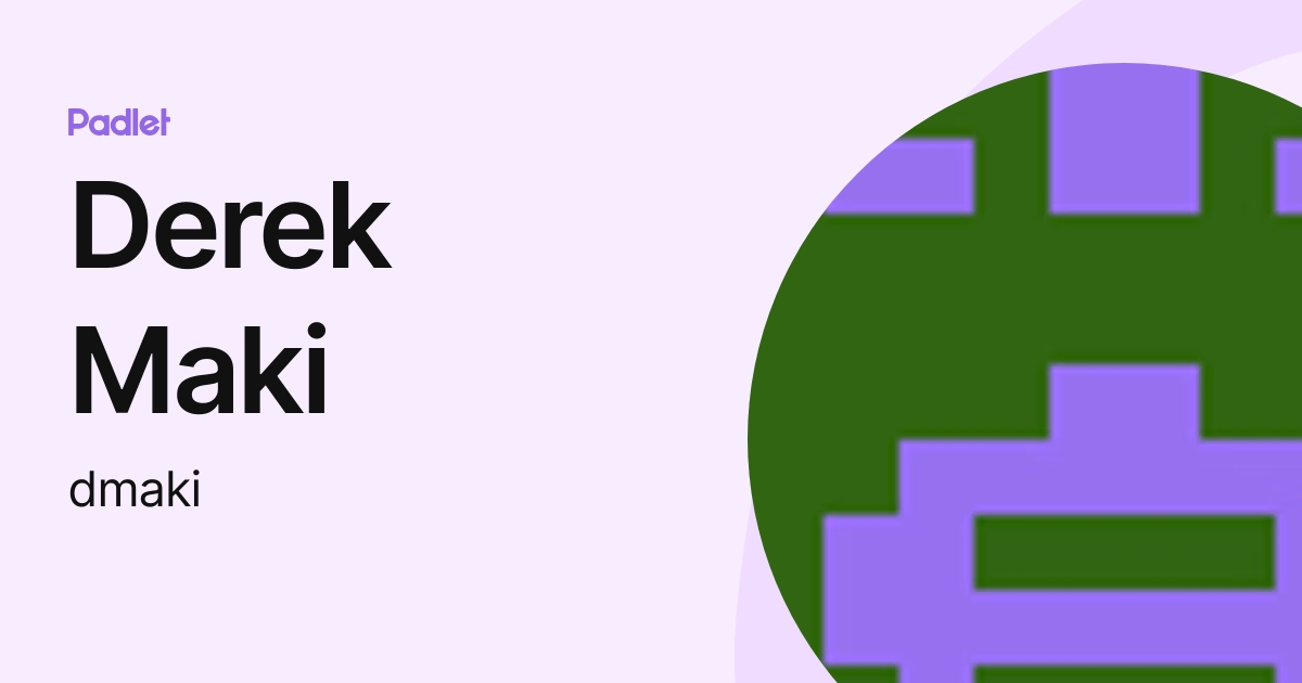 Derek Maki (dmaki) profile | Padlet