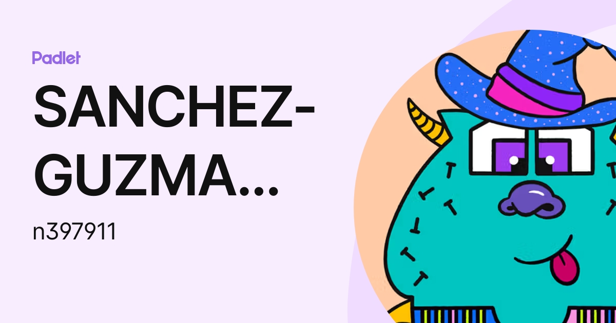 SANCHEZ-GUZMAN ANTHONY DYLAN (n397911) profile | Padlet