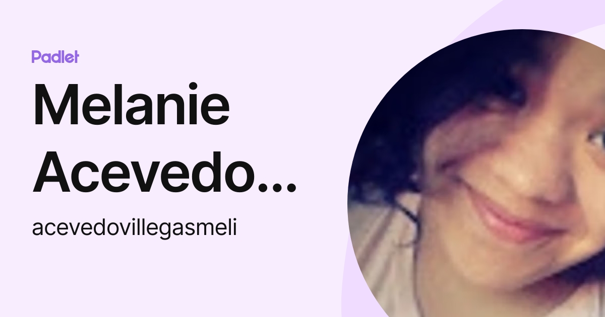 Melanie Acevedo Villegas (acevedovillegasmeli) profile | Padlet