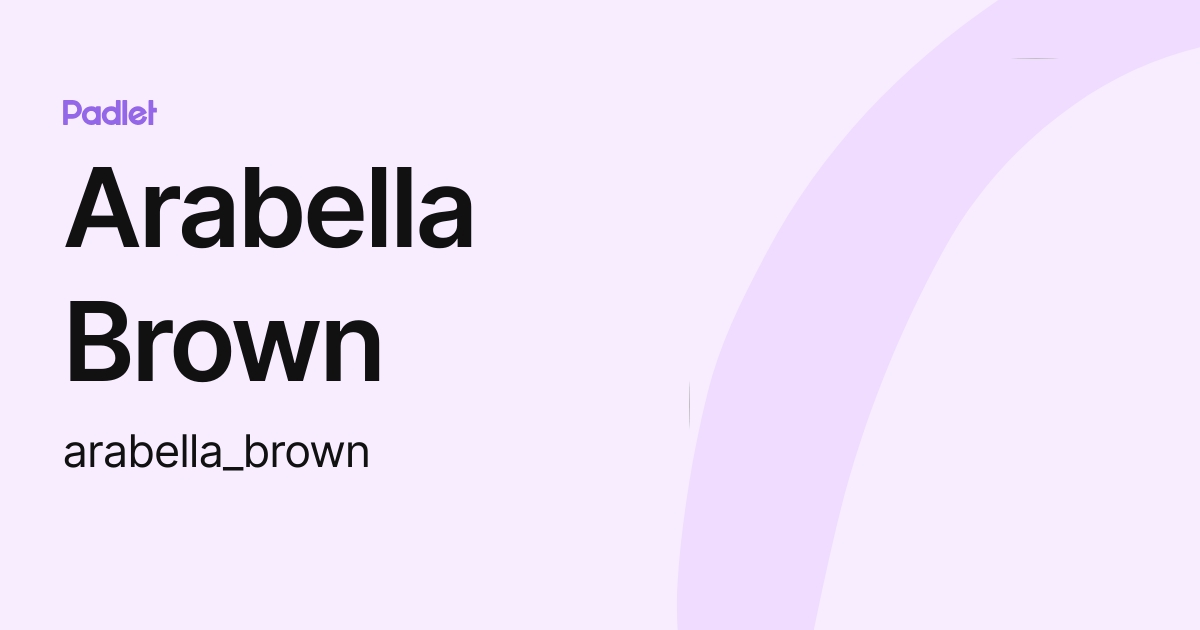 Arabella Brown (arabella_brown) profile | Padlet