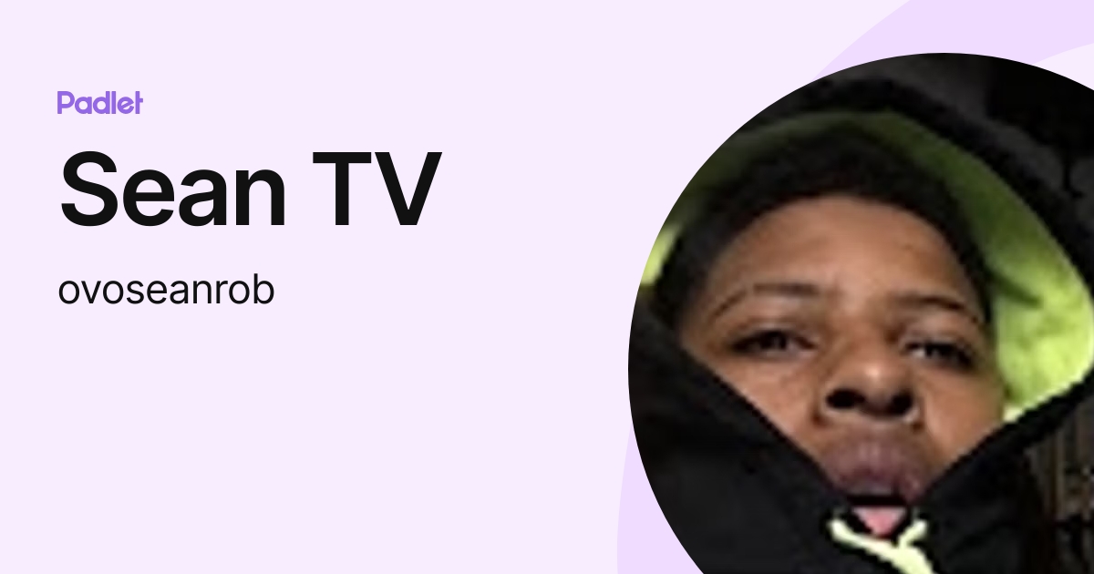 Sean TV (ovoseanrob) profile | Padlet