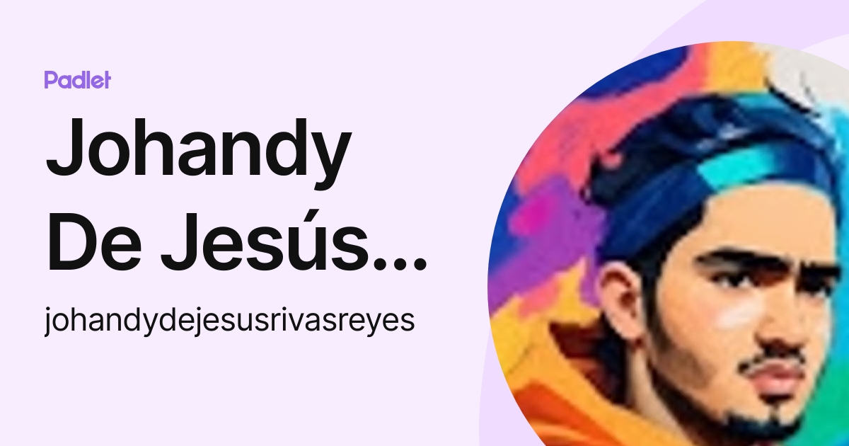 Johandy De Jesús Rivas Reyes (johandydejesusrivasreyes) profile | Padlet
