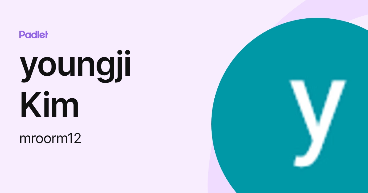 youngji Kim (mroorm12) profile | Padlet