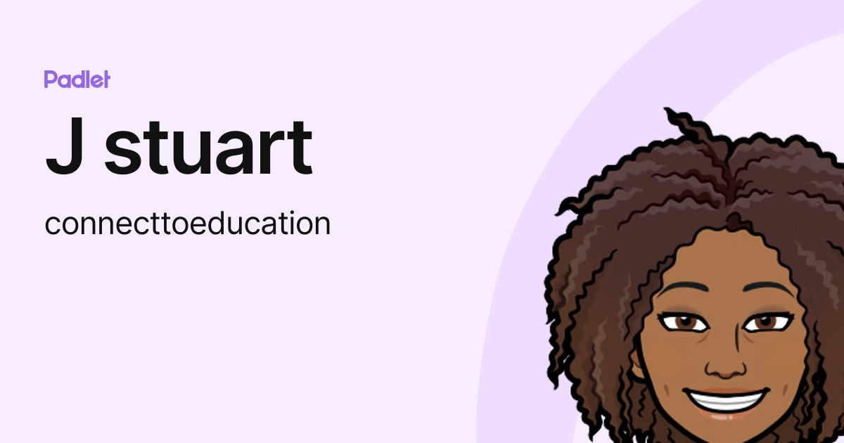 J stuart (connecttoeducation) profile | Padlet