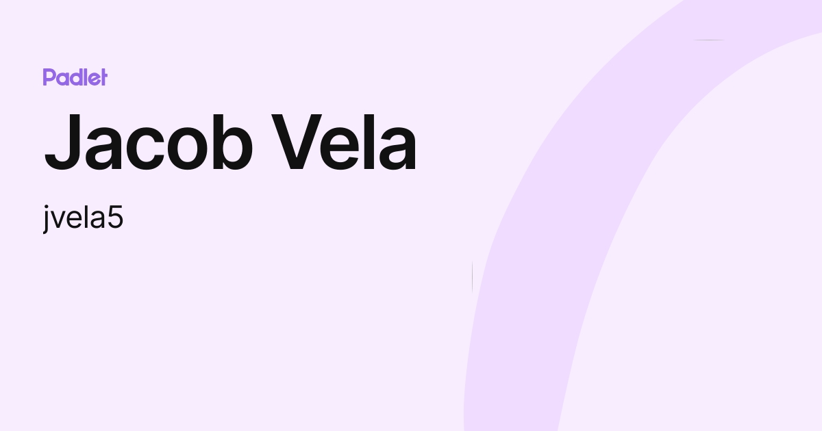 Jacob Vela (jvela5) profile | Padlet