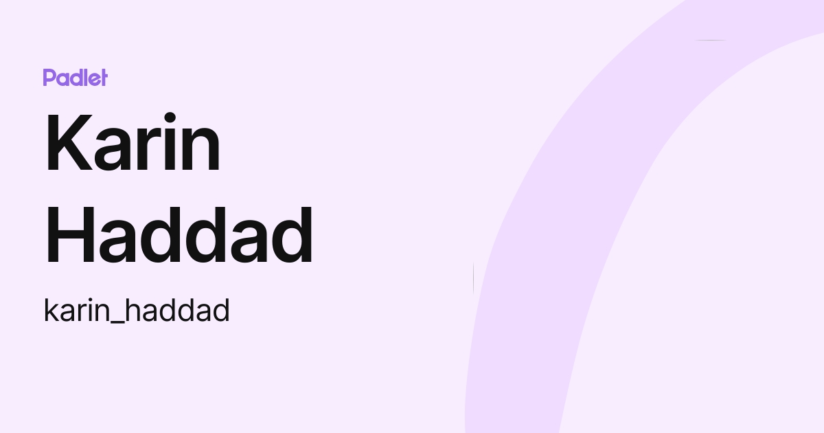Karin Haddad (karin_haddad) profile | Padlet