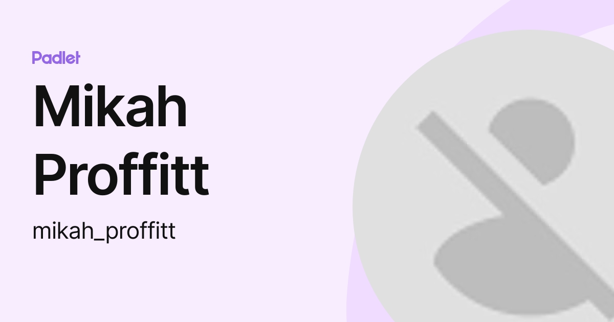 Mikah Proffitt (mikah_proffitt) profile | Padlet