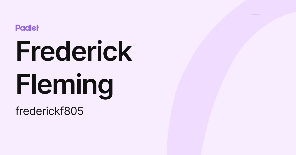 Frederick Fleming (frederickf805) profile | Padlet