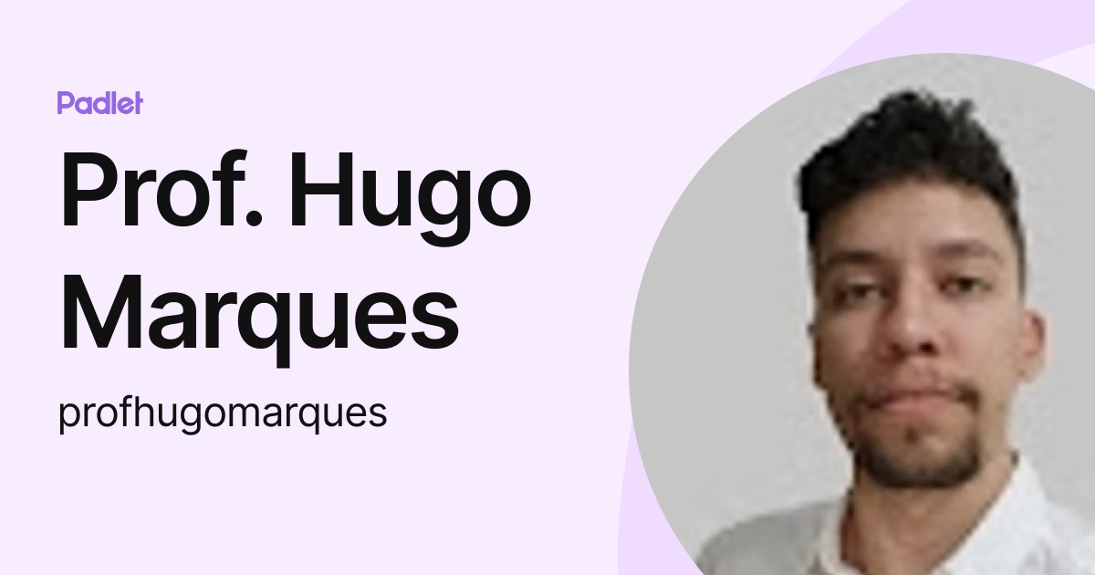 Prof. Hugo Marques (profhugomarques) profile | Padlet