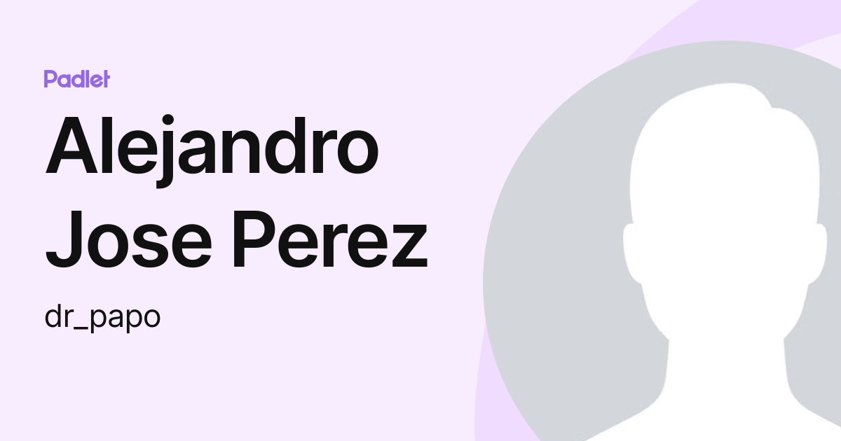 Alejandro Jose Perez (dr_papo) profile | Padlet