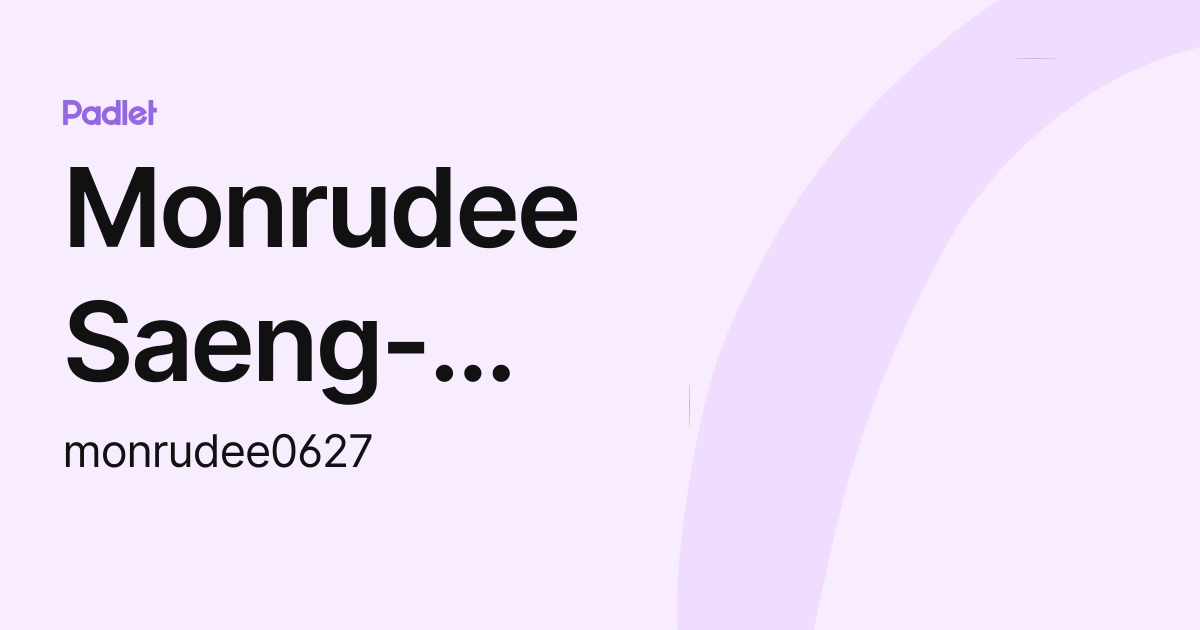 Monrudee Saeng-aroon (monrudee0627) profile | Padlet