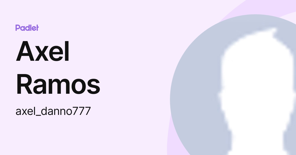 Axel Ramos (axel_danno777) profile | Padlet