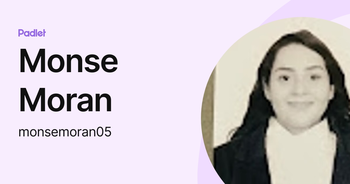Monse Moran (monsemoran05) profile | Padlet