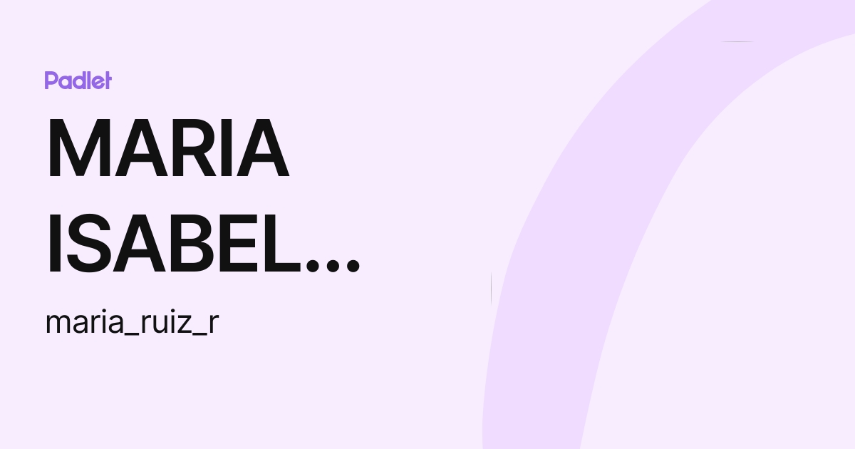 MARIA ISABEL RUIZ RUIZ (maria_ruiz_r) profile | Padlet
