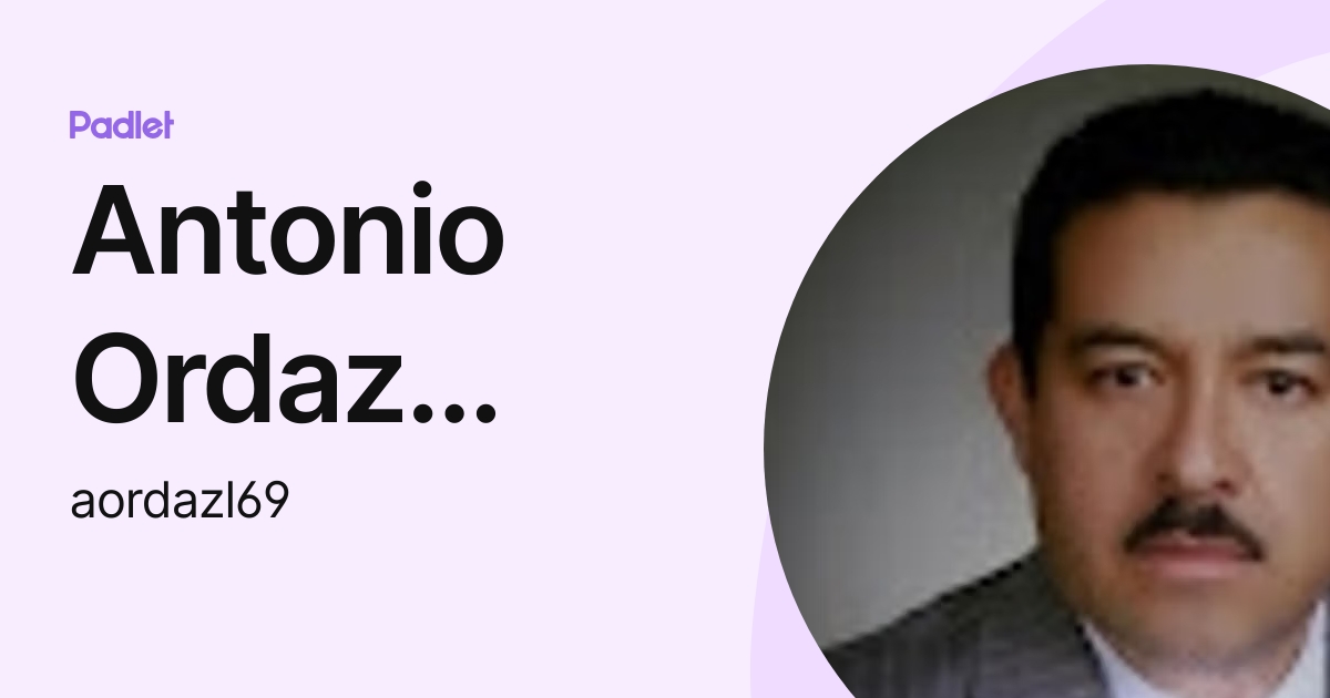 Antonio Ordaz López (aordazl69) profile | Padlet